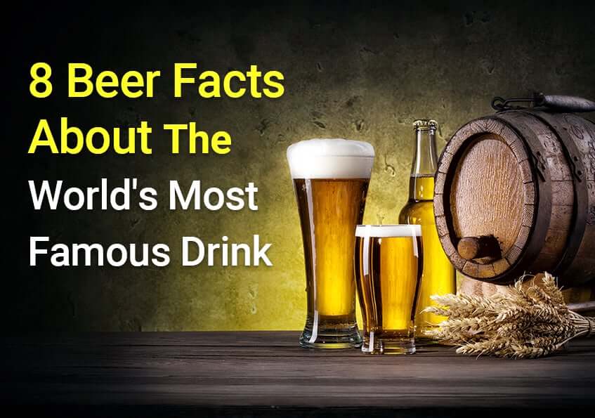 8 Beer Facts Online - The World's Most Famous Drink